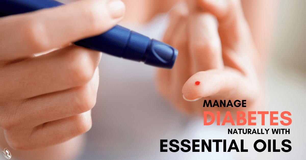 Manage Diabetes Naturally with Essential Oils - Organic Aromas®